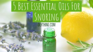 5 Best Essential Oils For Snoring That You Can Start Using Tonight